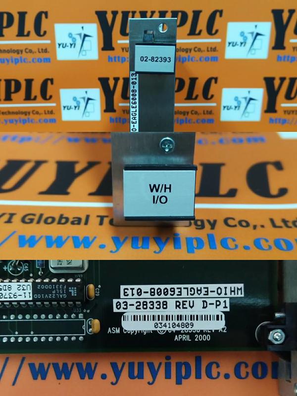 ASM 02-82393 03-28338 REV D-P1 64-28338 REV A2 W/H I/O BOARD - 裕益科技自動化 ...